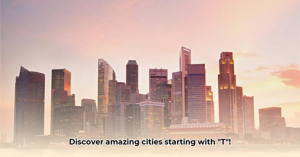 Explore Cities Starting with T: A Global Urban Guide - Name Meanings